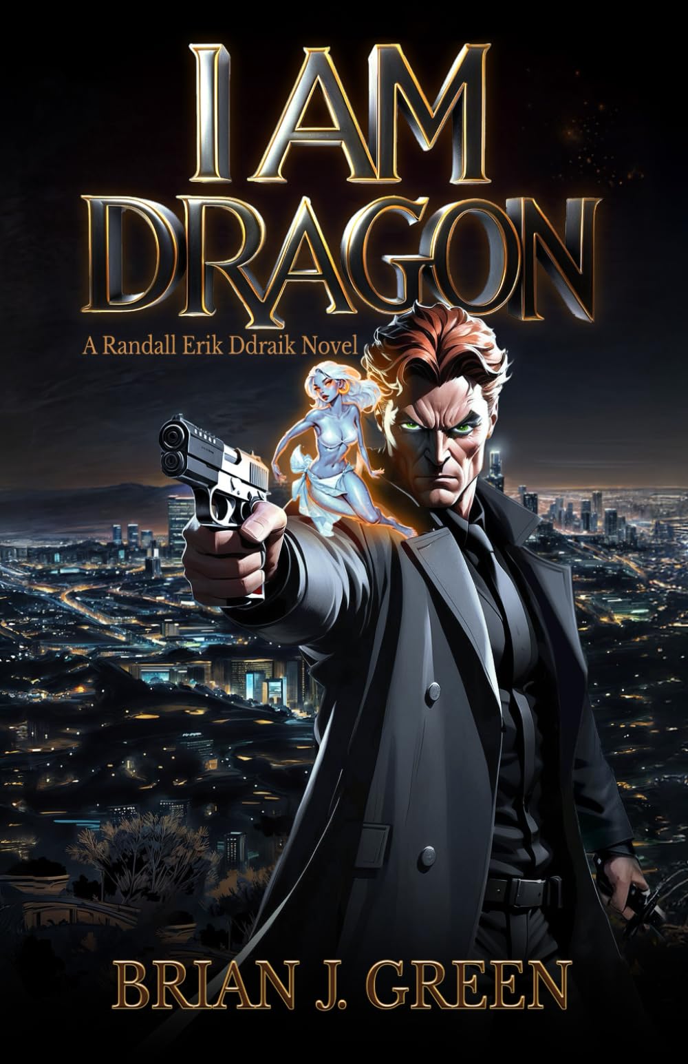 I Am Dragon: A Randall Erik Ddraik Novel (Randall Erik Ddraik Novel ...