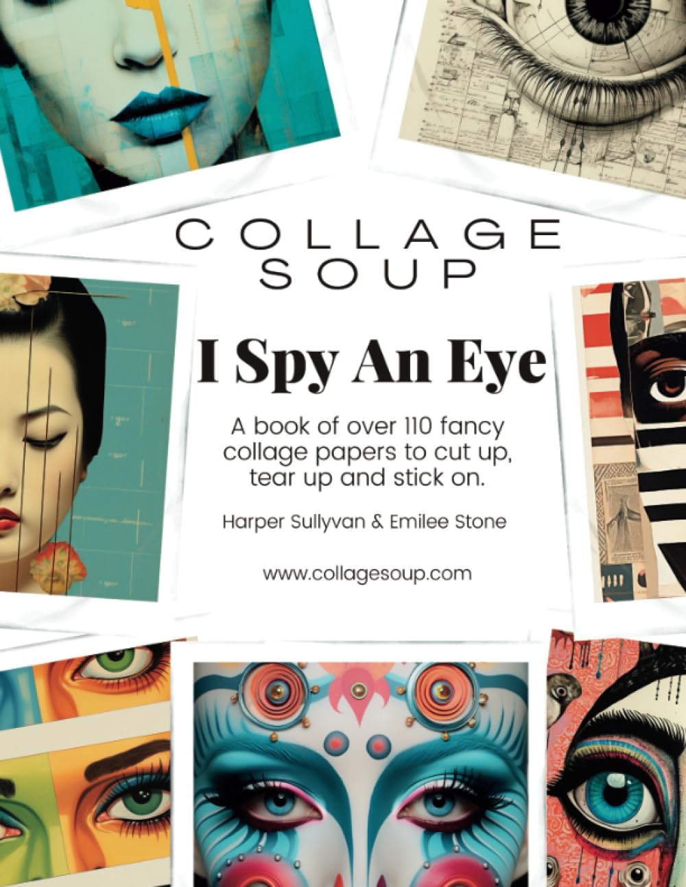 Collage Soup - I Spy An Eye: A book of over 110 fancy collage papers to ...