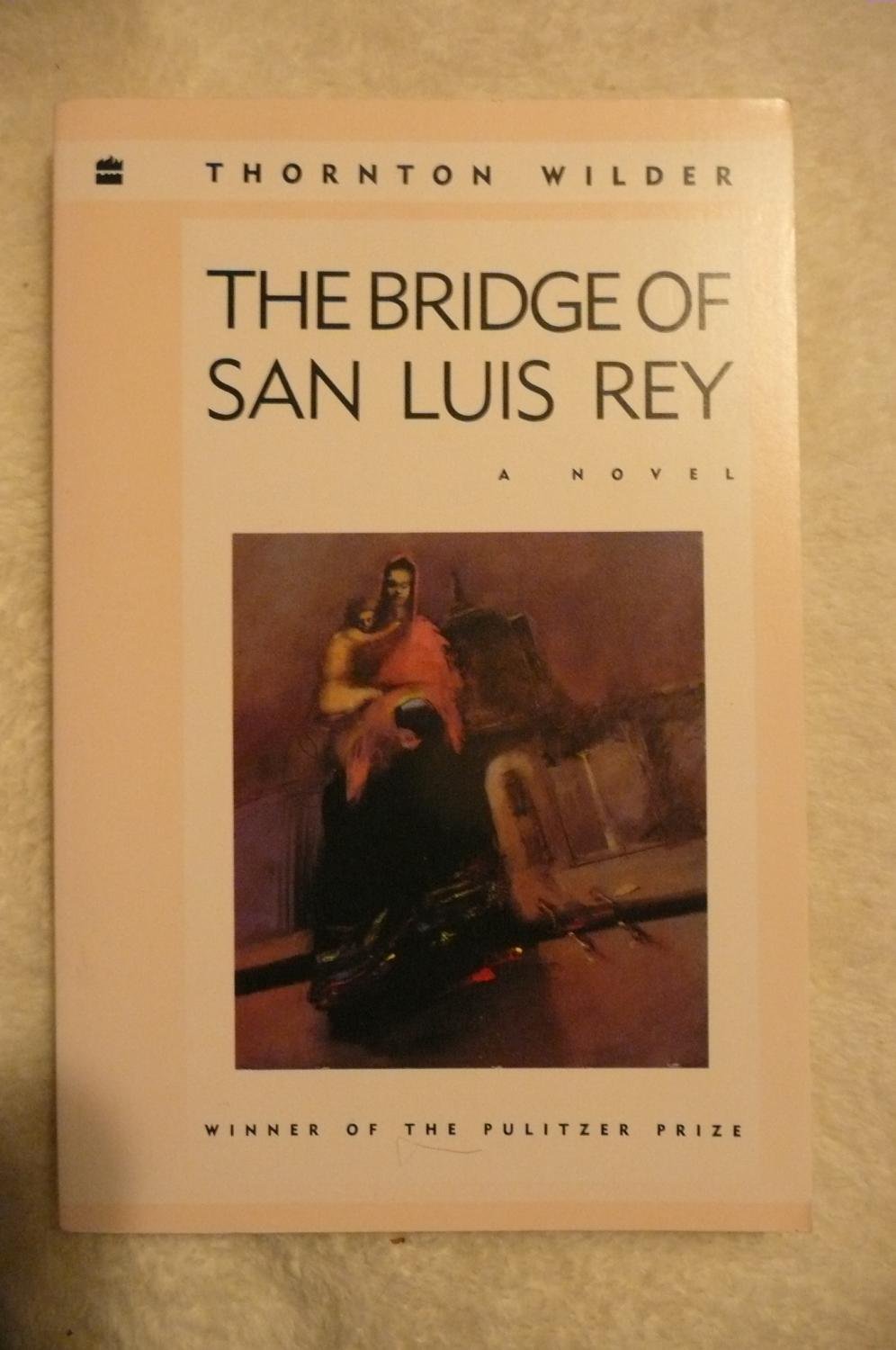 The Bridge of San Luis Rey (Perennial Classics): Wilder, Thornton ...