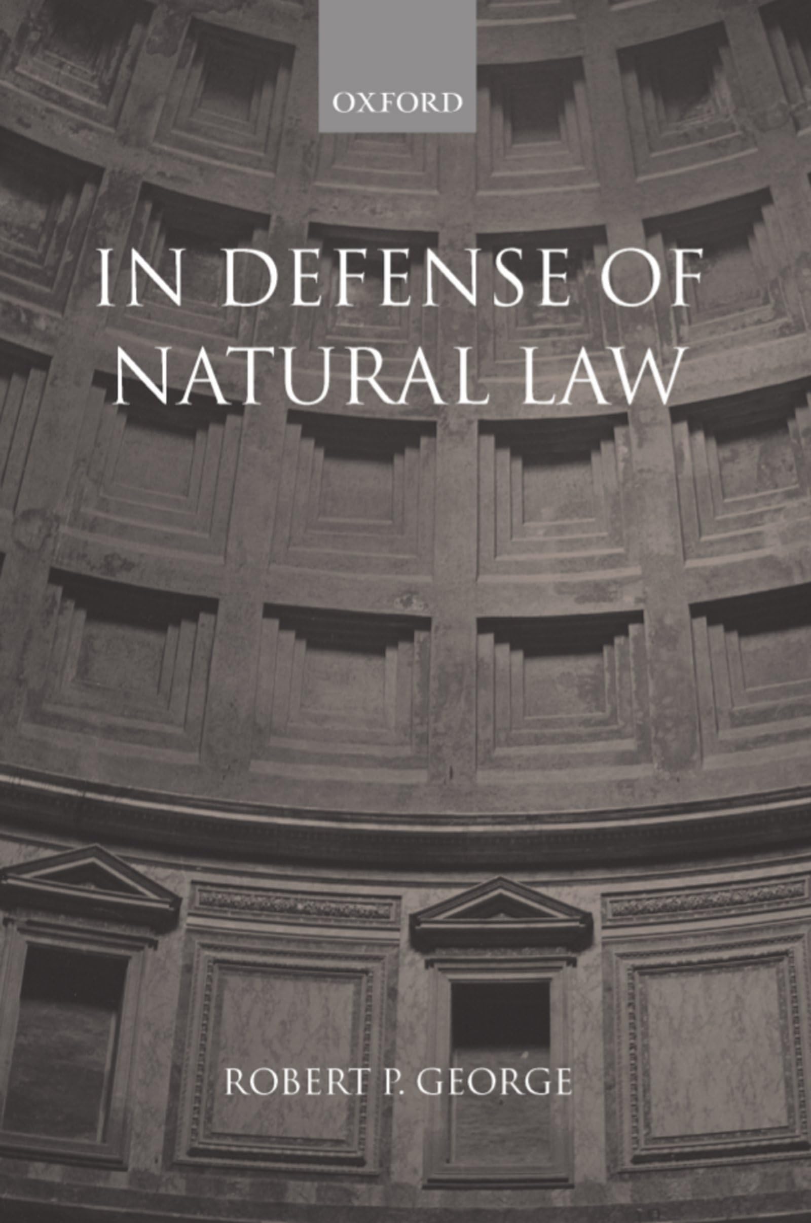 In Defense of Natural Law: George, Robert P.: 9780199242993: Amazon.com ...