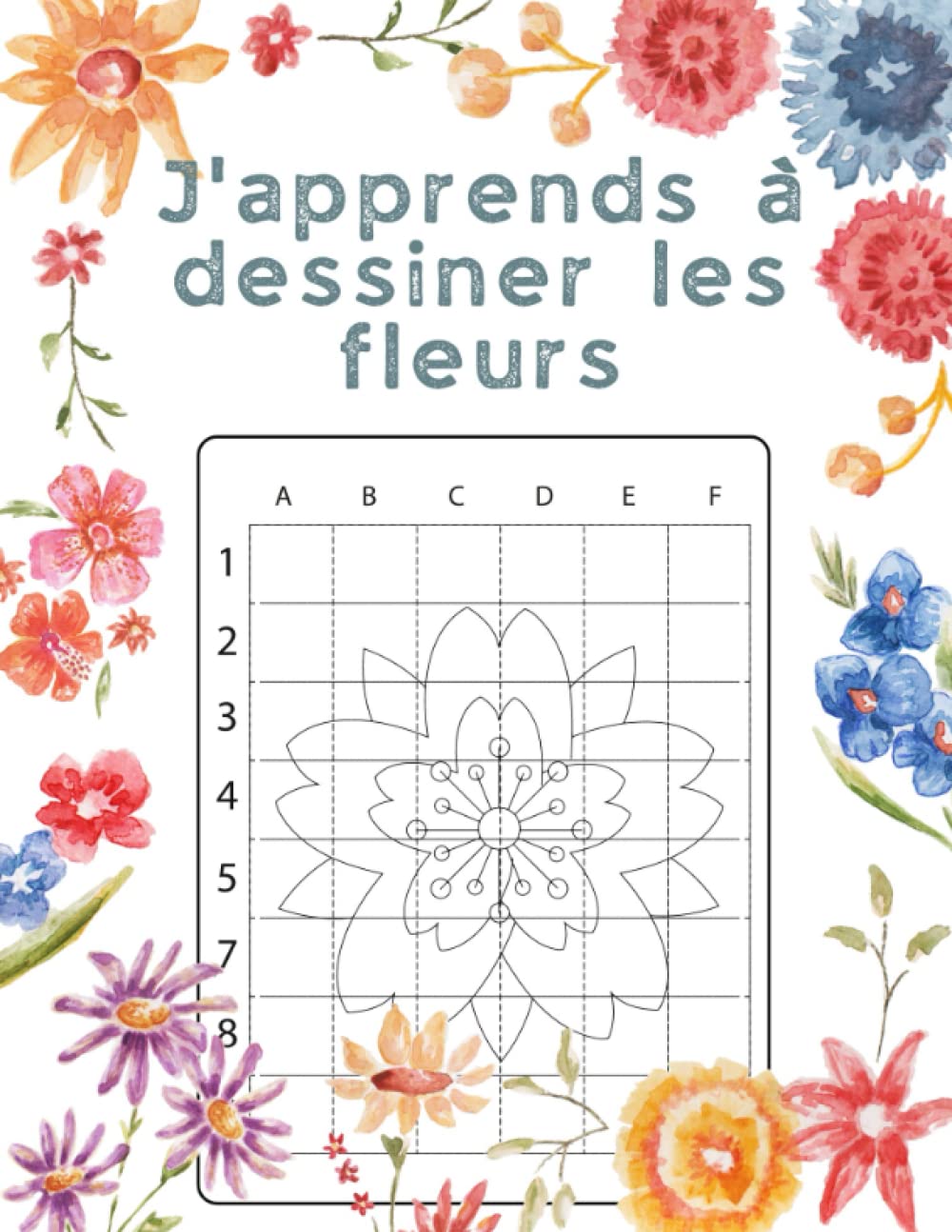 Buy J'apprends À Dessiner Les Fleurs: Livre Pour Apprendre À Dessiner ...