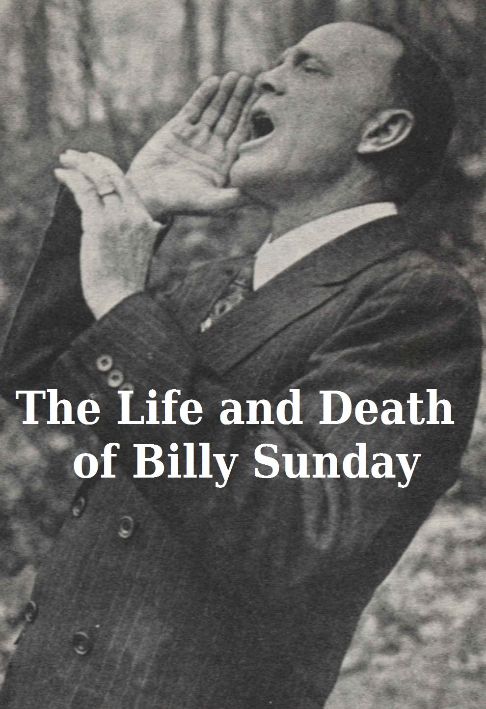 The Life and Death of Billy Sunday - Kindle edition by Sunday, Billy ...