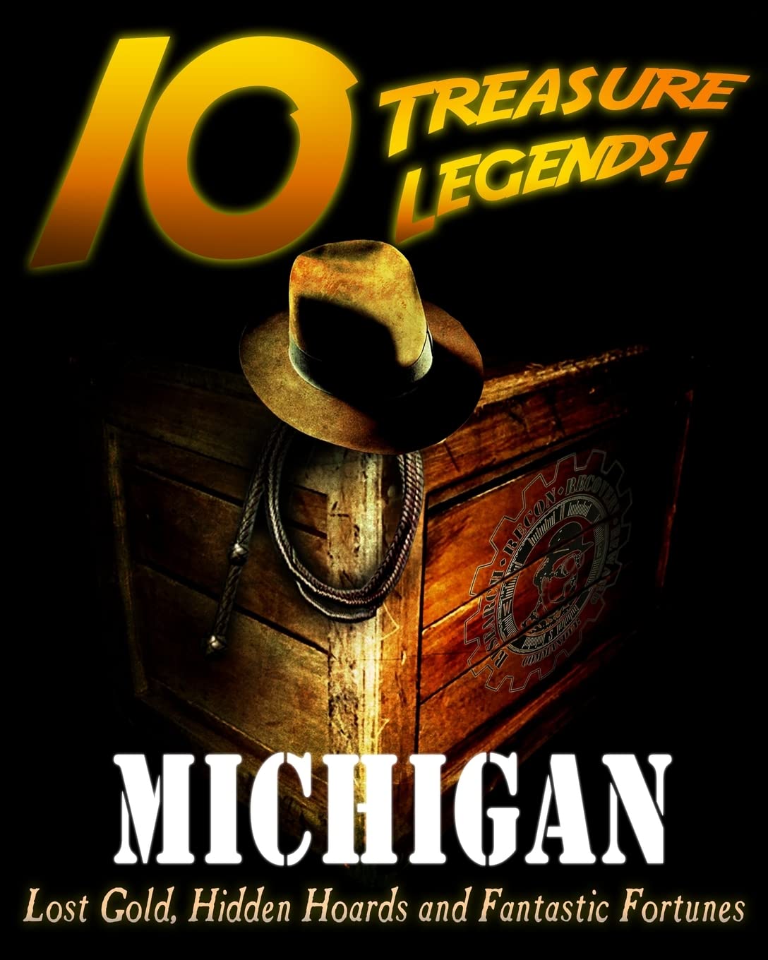 10 Treasure Legends! Michigan: Lost Gold, Hidden Hoards and Fantastic ...