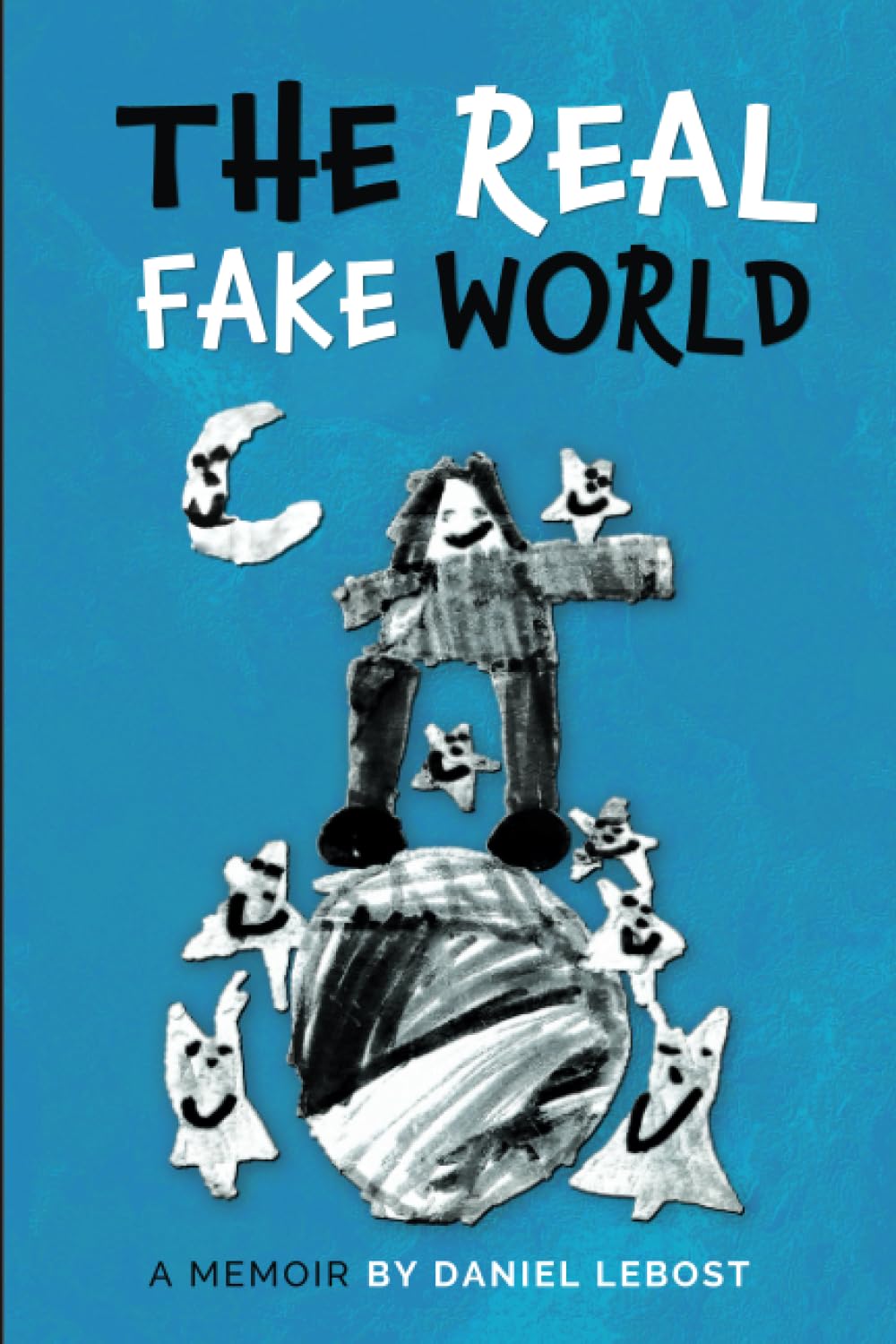 Amazon.com: The Real Fake World: 9780692961247: Lebost, Daniel, Wexler ...