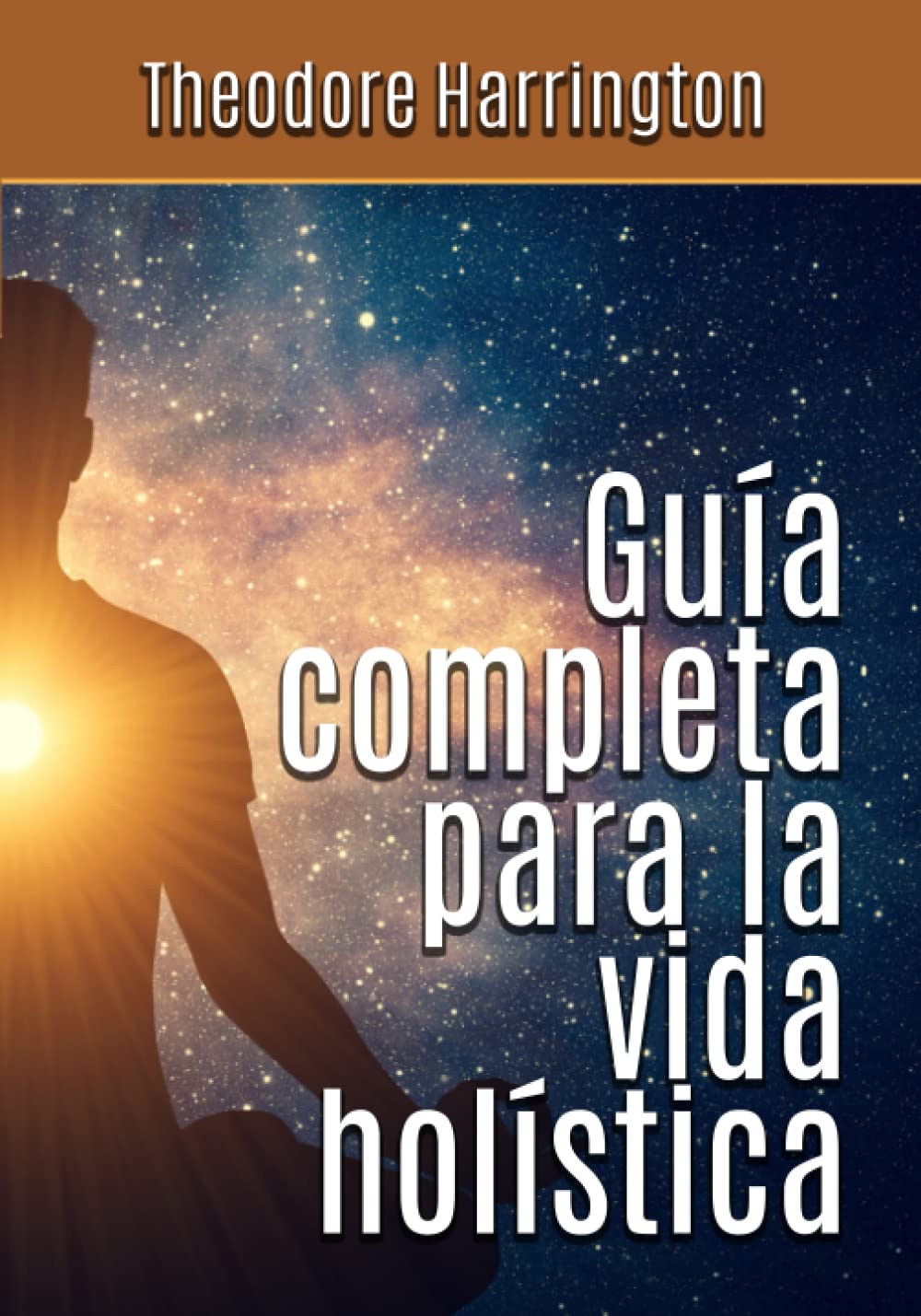 Guia completa para la vida holística (Spanish Edition): Harrington ...
