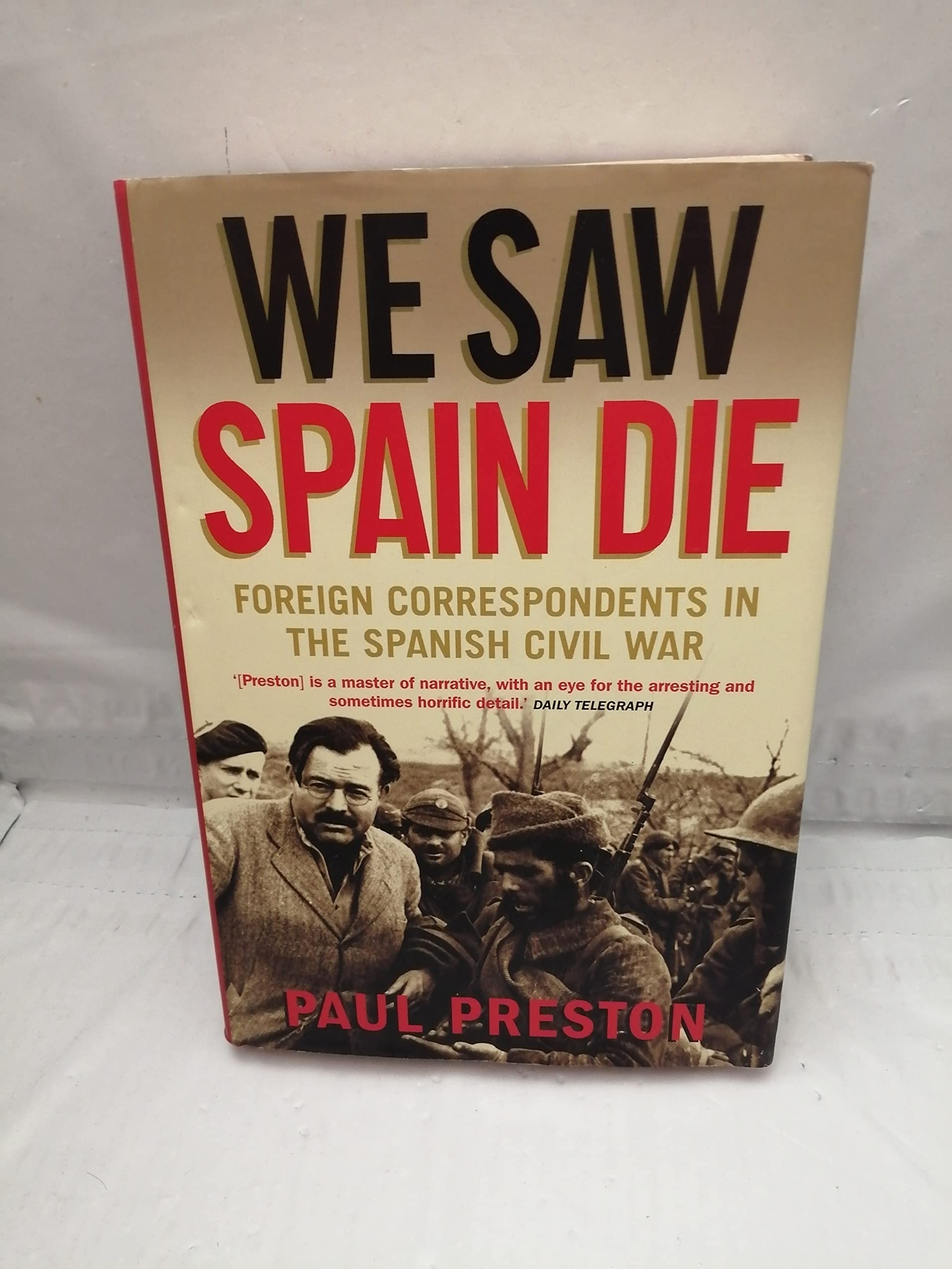 We Saw Spain Die: Foreign Correspondents in the Spanish Civil War ...