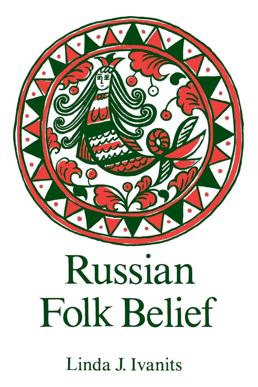 Russian Folk Belief: Ivanits, Linda J.: 9780873328890: Amazon.com: Books