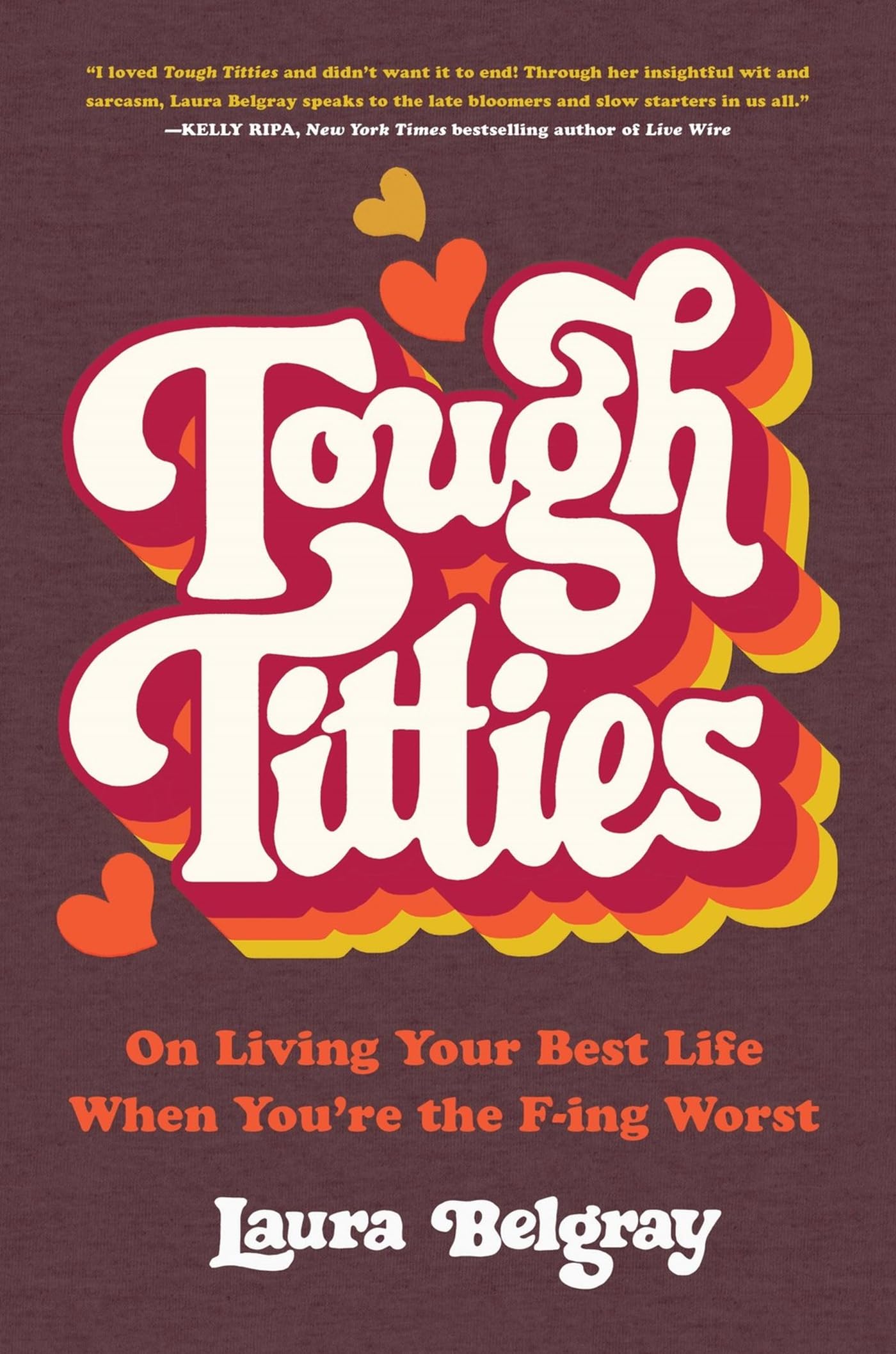 Tough Titties: On Living Your Best Life When You're the F-ing Worst ...