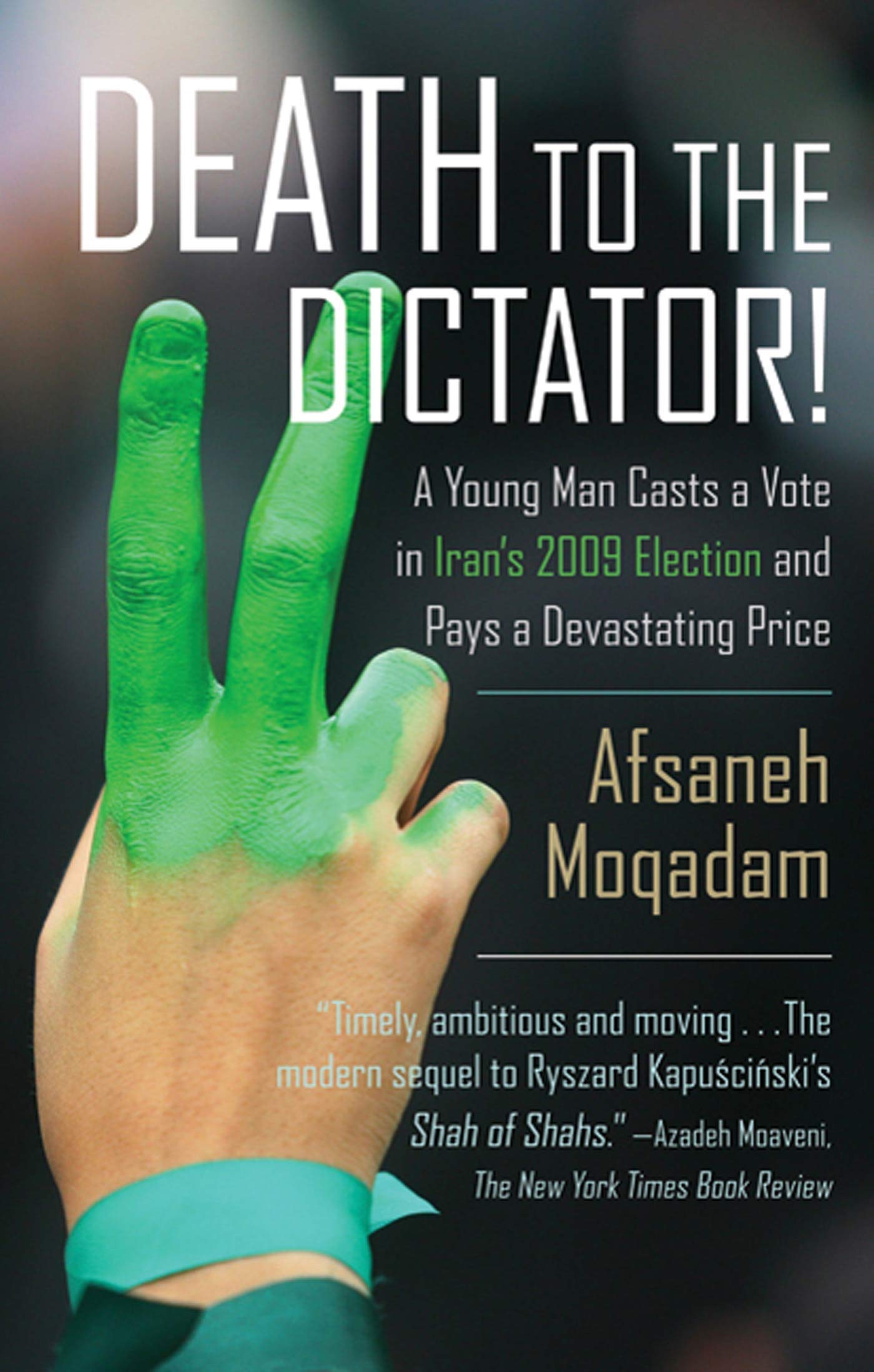 Death to the Dictator!: A Young Man Casts a Vote in Iran's 2009 ...