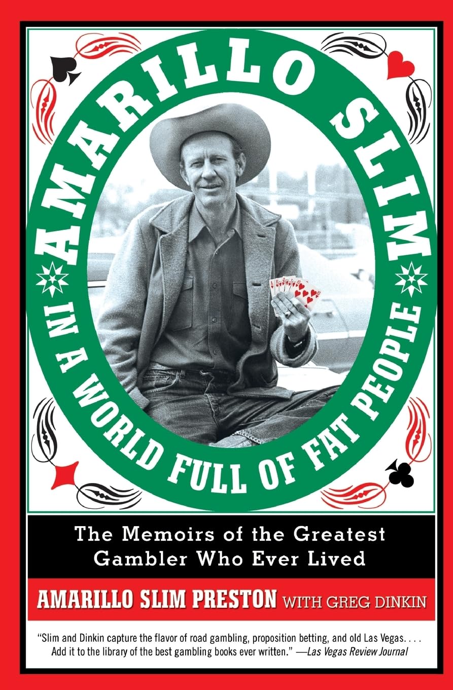 Amarillo Slim in a World Full of Fat People: The Memoirs of the ...