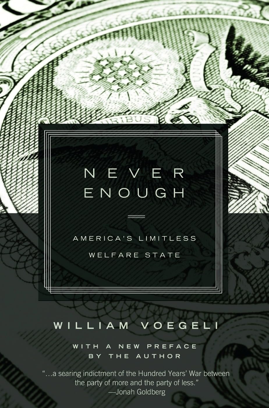 Never Enough: America s Limitless Welfare State: Voegeli, William ...