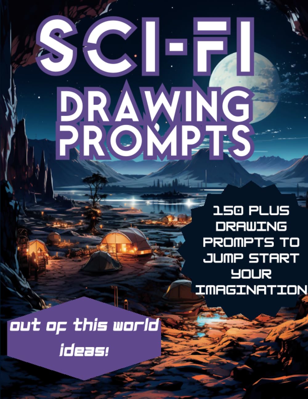 Sci-Fi Drawing Prompts Book for Artists: Explore Otherworldly ...