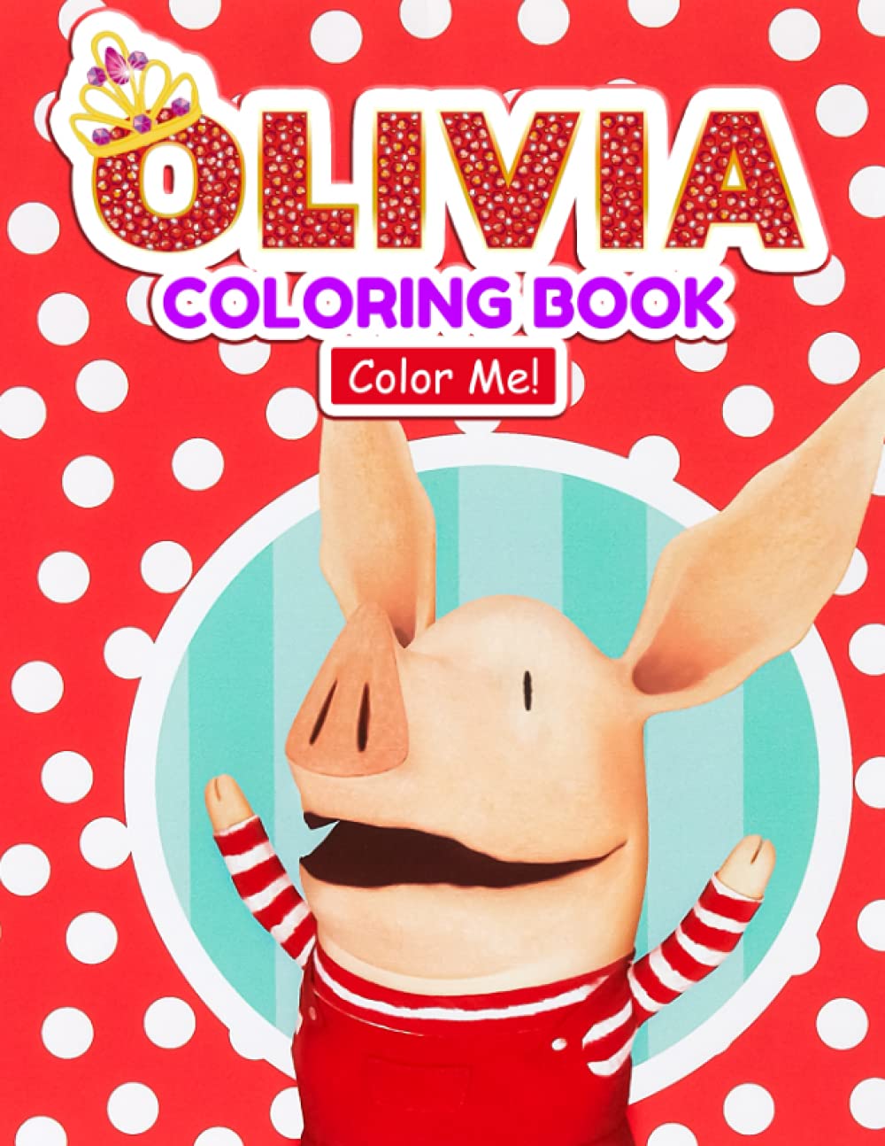 Buy Color Me! - Olivia Coloring Book: JUMBO Pages For Kids, Toddlers ...