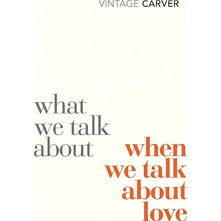 What We Talk About When We Talk About Love: Raymond Carver : Carver ...