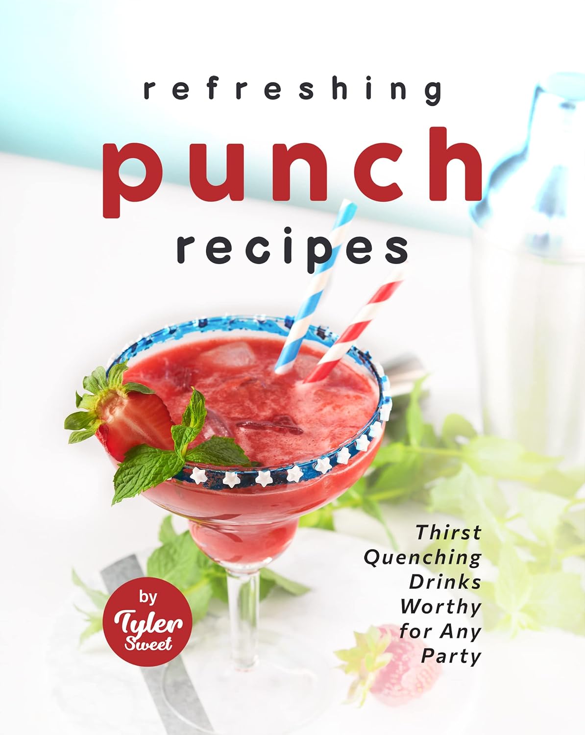 Amazon.com: Refreshing Punch Recipes: Thirst-Quenching Drinks Worthy ...