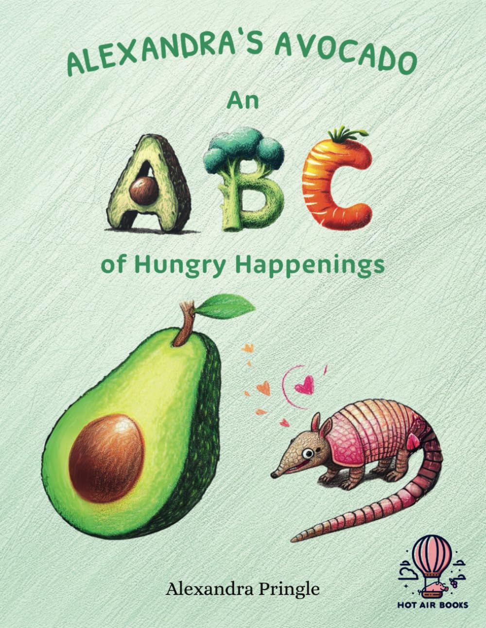 Amazon.com: Alexandra's Avocado: An ABC of Hungry Happenings ...