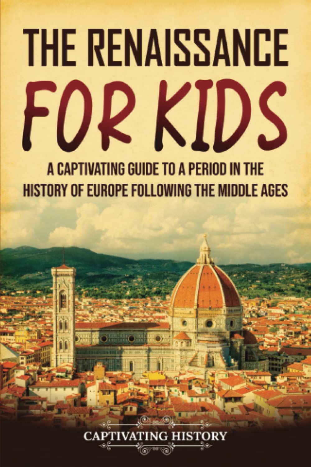 The Renaissance for Kids: A Captivating Guide to a Period in the ...