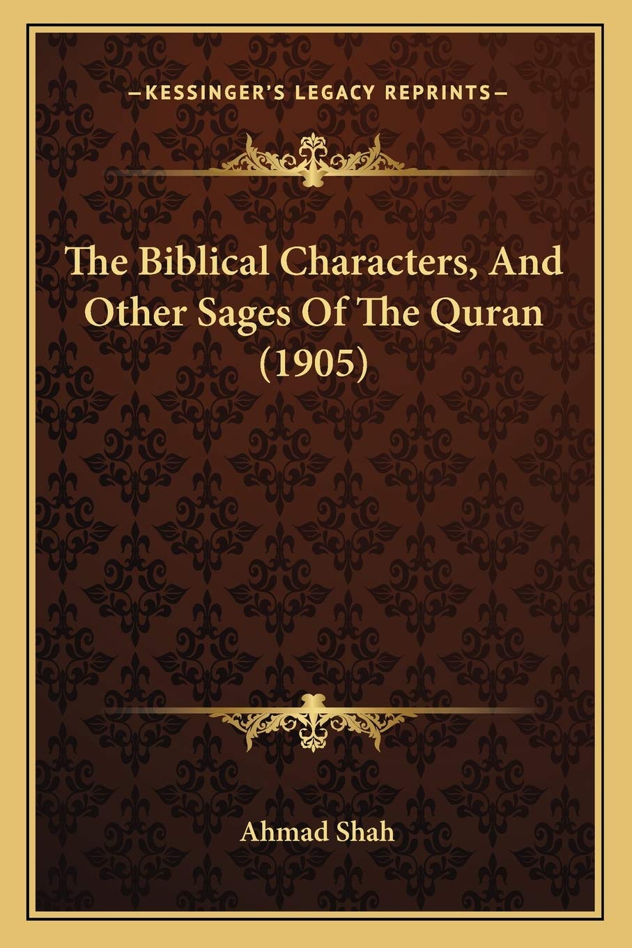 The Biblical Characters, And Other Sages Of The Quran (1905): Shah ...