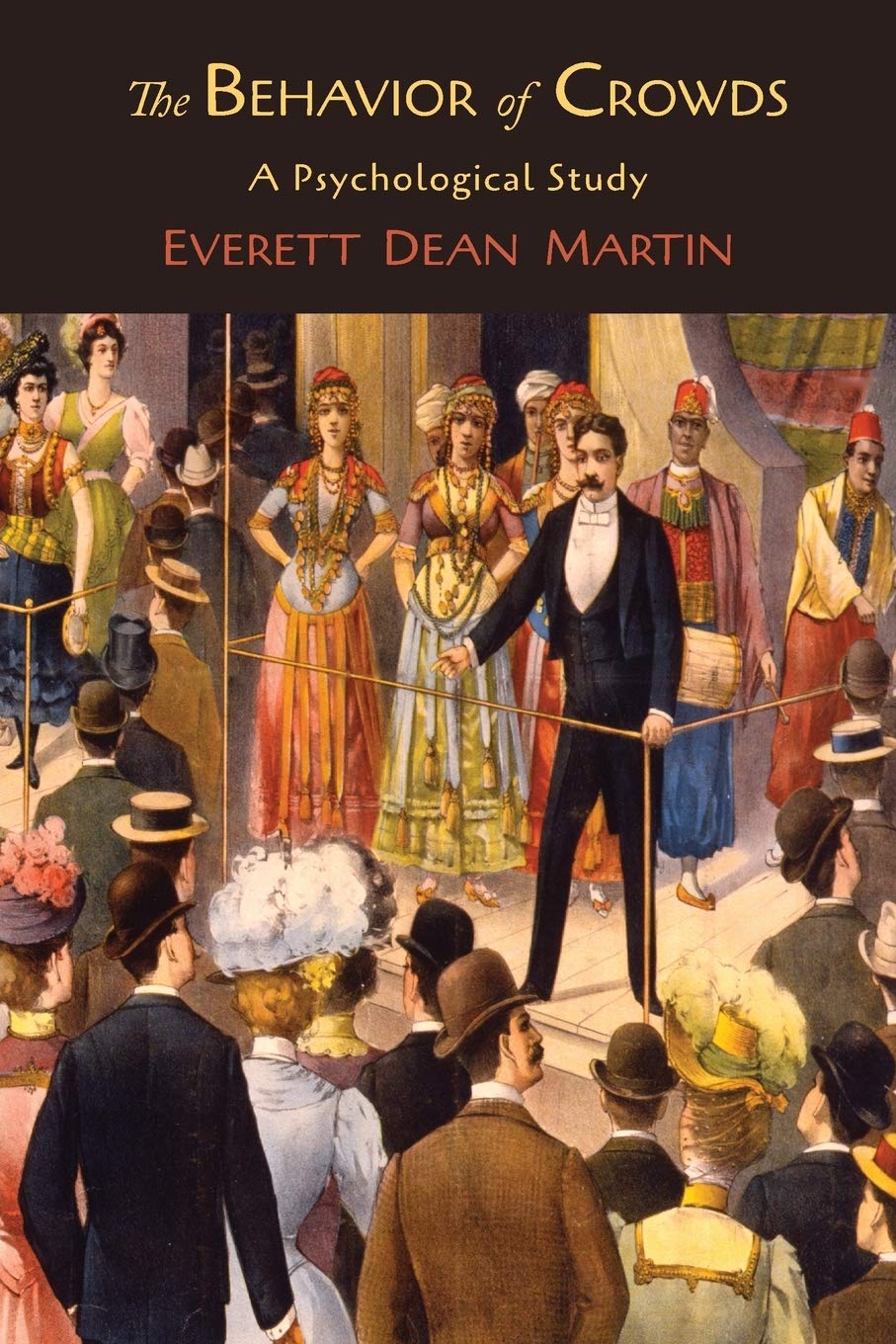 The Behavior of Crowds; A Psychological Study: Martin, Everett Dean ...