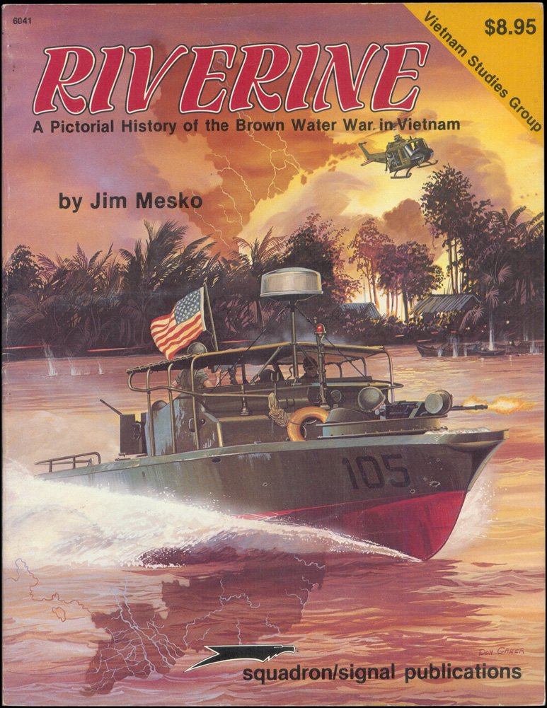 Riverine: A Pictorial History of the Brown Water War in Vietnam: Jim ...