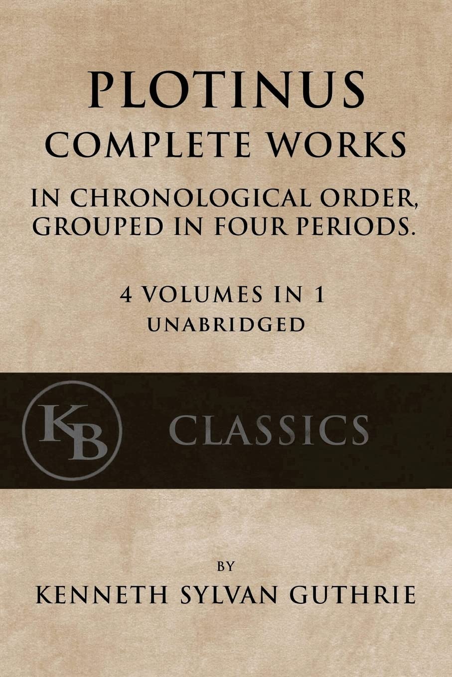 Plotinus: Complete Works: In Chronological Order, Grouped in Four ...