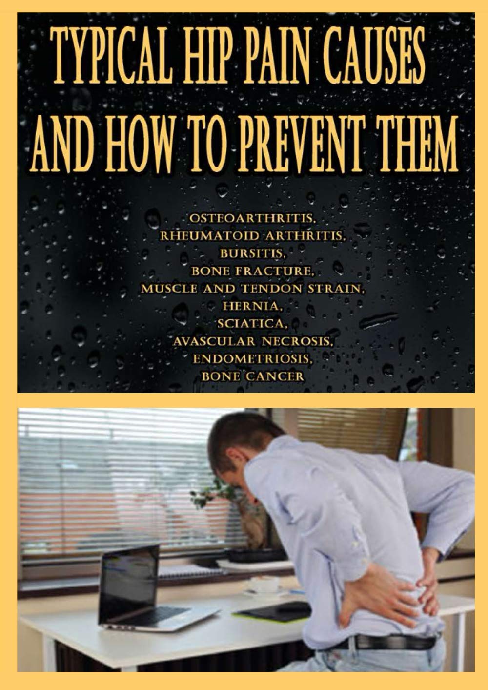 Buy Typical Hip Pain Causes and How to Prevent Them: Osteo, Rheumatoid ...