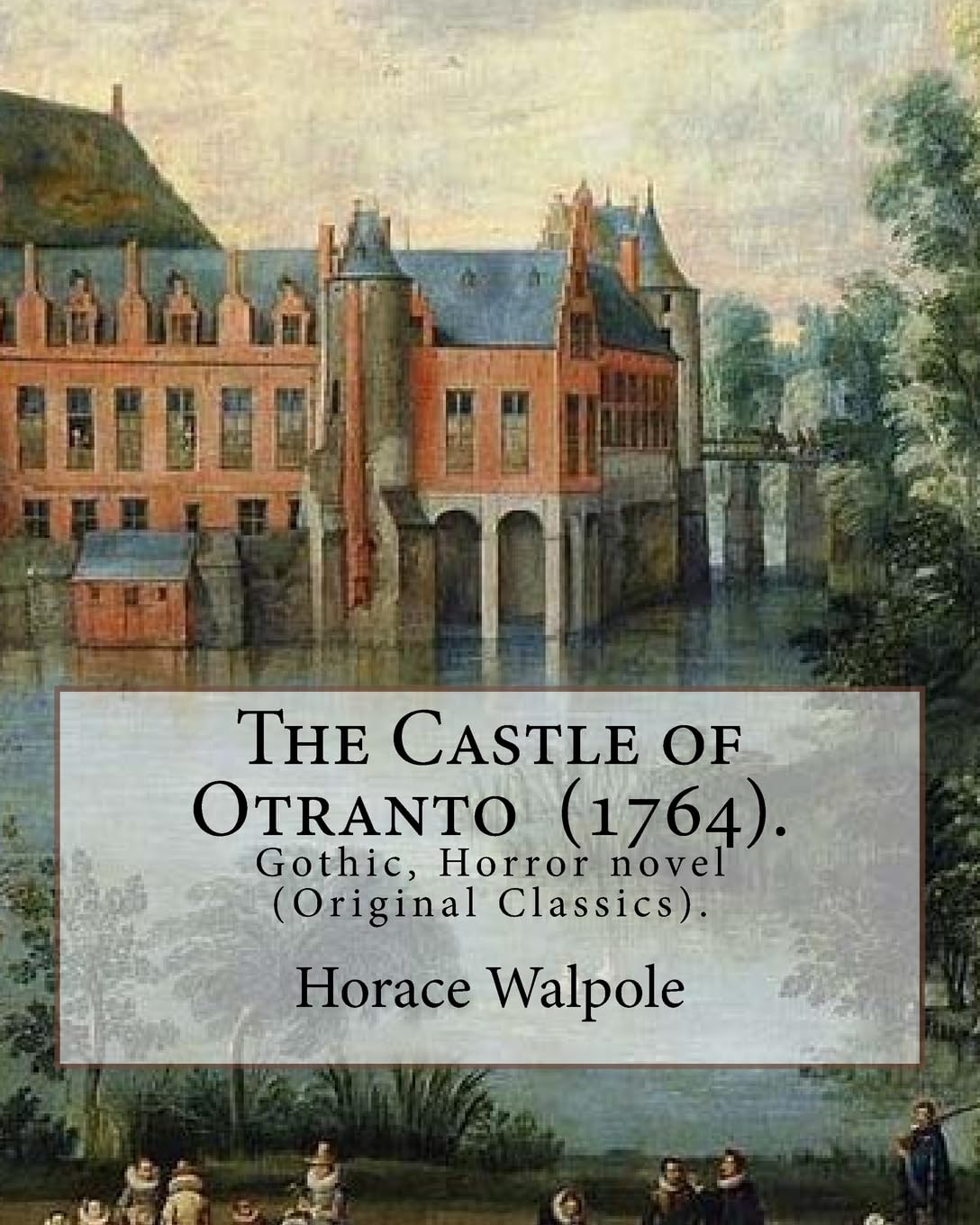 The Castle of Otranto (1764). By: Horace Walpole: Gothic, Horror novel ...