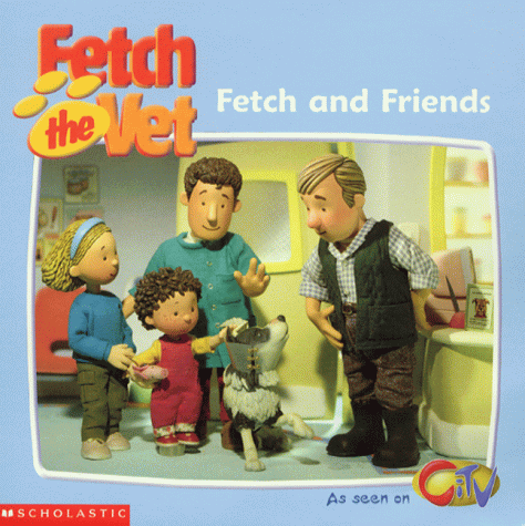 Fetch and Friends (Fetch the Vet): Stephen Thraves: 9780439997355 ...