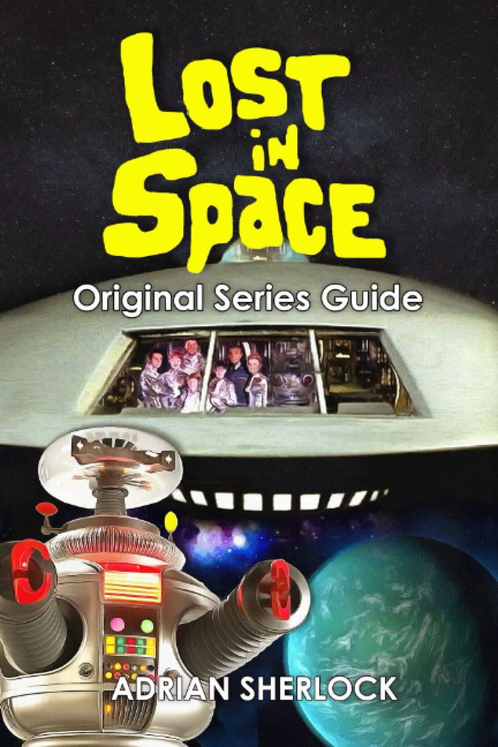 Lost in Space Original Series Guide - Sherlock, Adrian | 9798386642945 ...