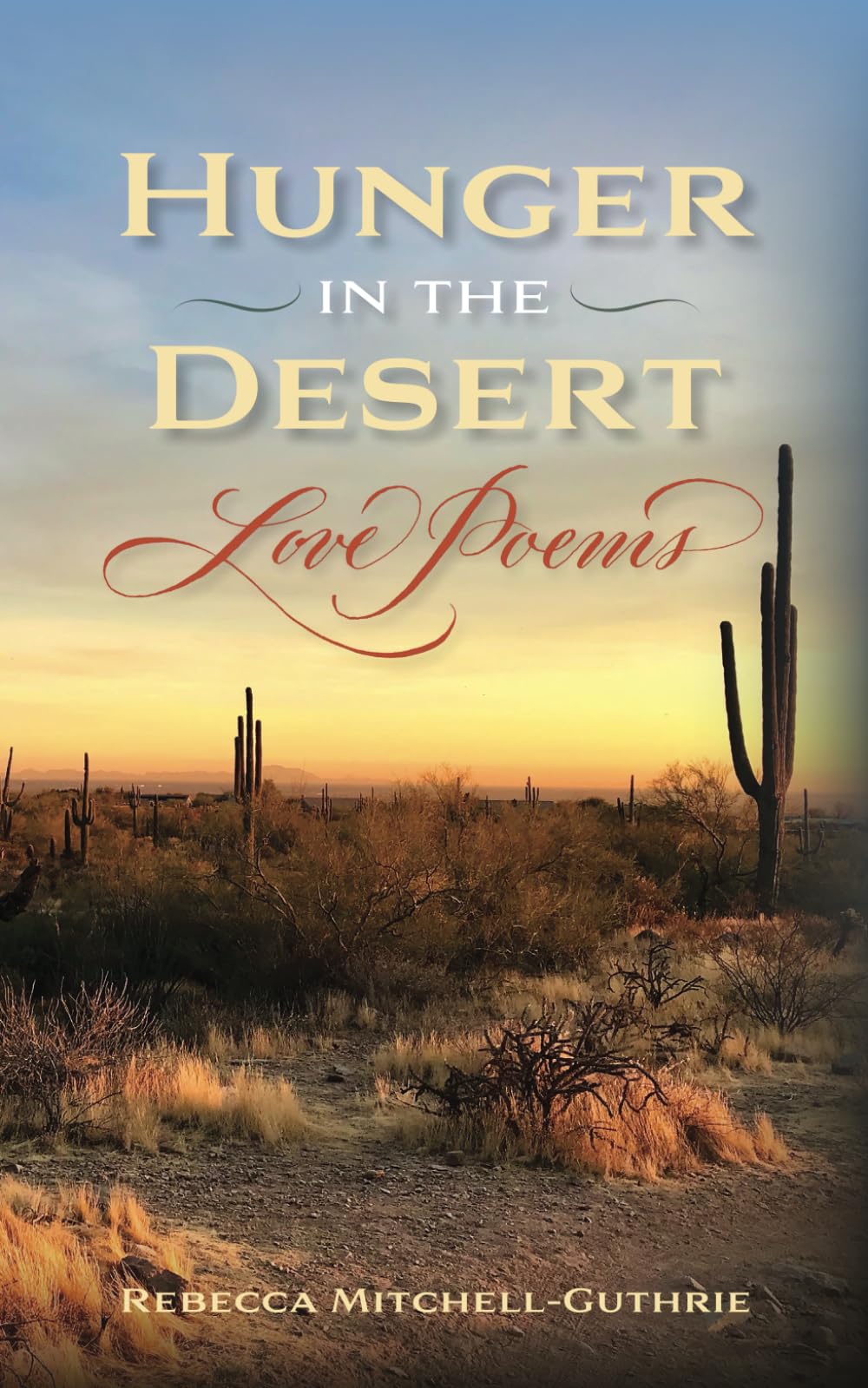 Hunger in the Desert: Love Poems: Mitchell-Guthrie, Rebecca ...