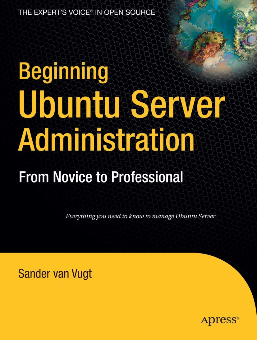 Beginning Ubuntu Server Administration: From Novice to Professional ...