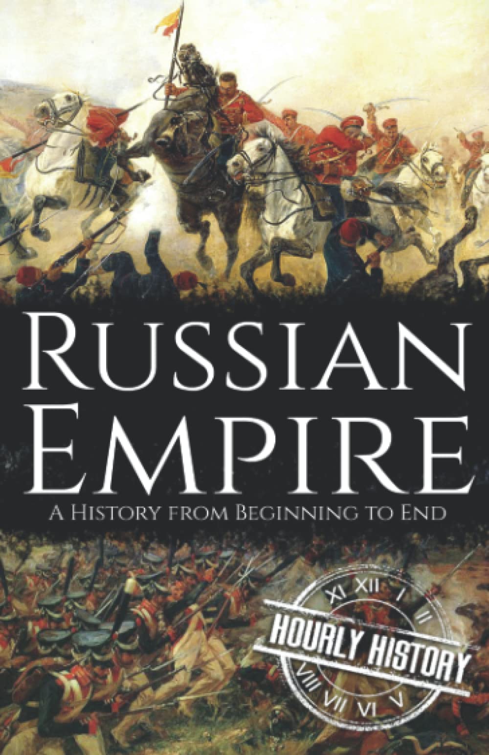 Russian Empire: A History from Beginning to End (History of Russia ...