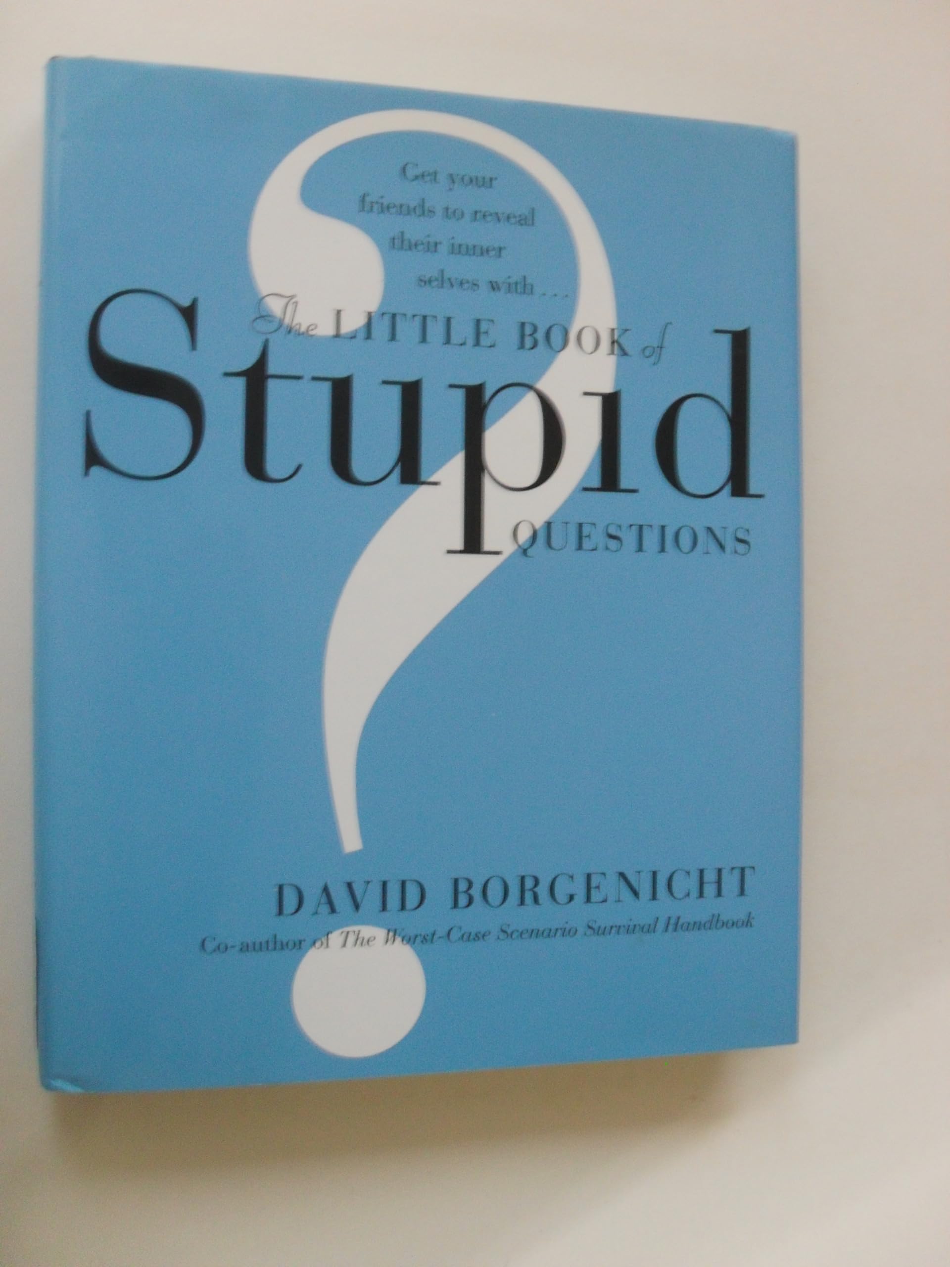 The little book of stupid questions: Borgenicht, David: 9780760723937 ...