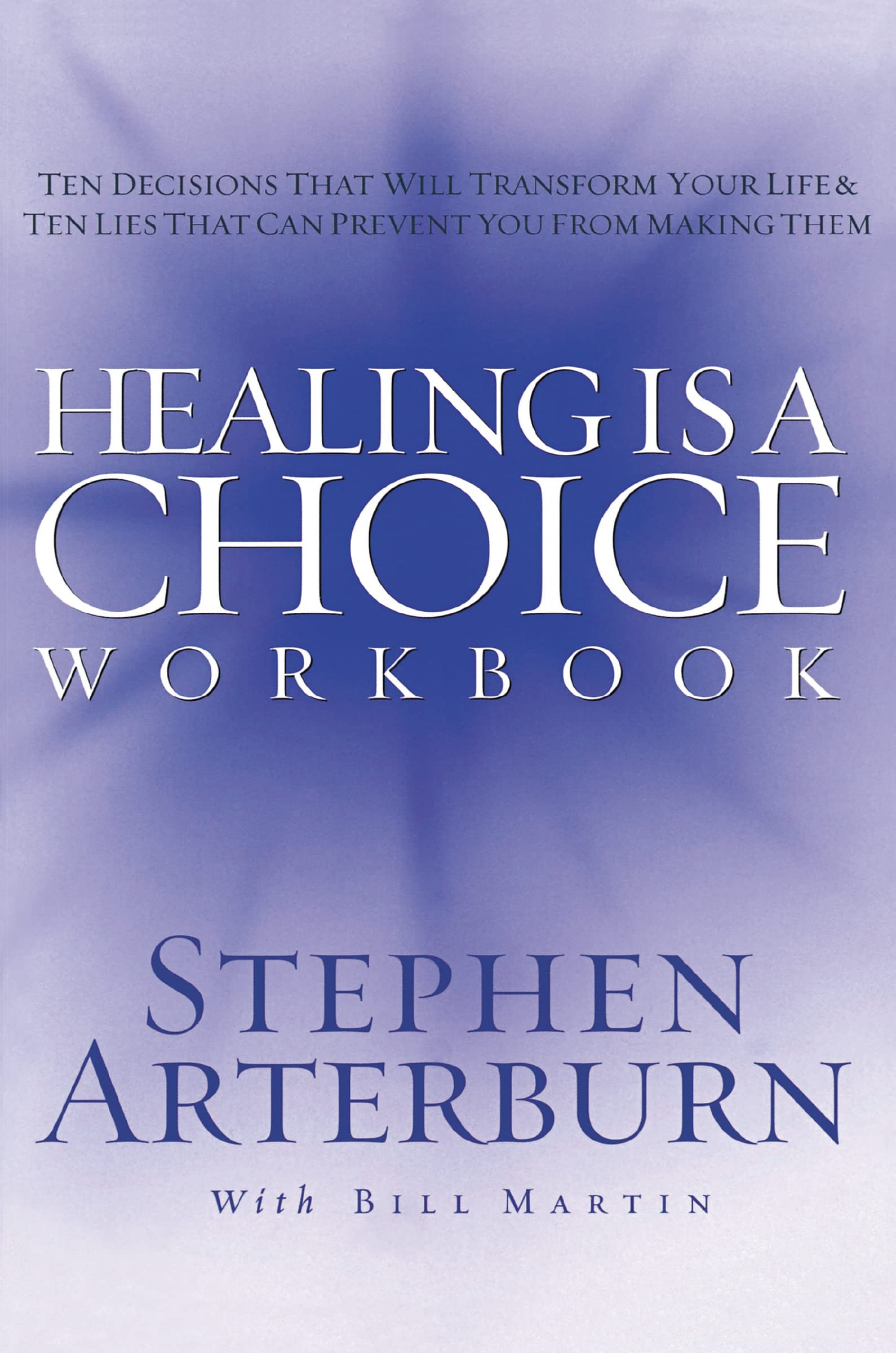 HEALING IS A CHOICE WORKBOOK: Arterburn, Stephen: 9781418501945: Amazon ...