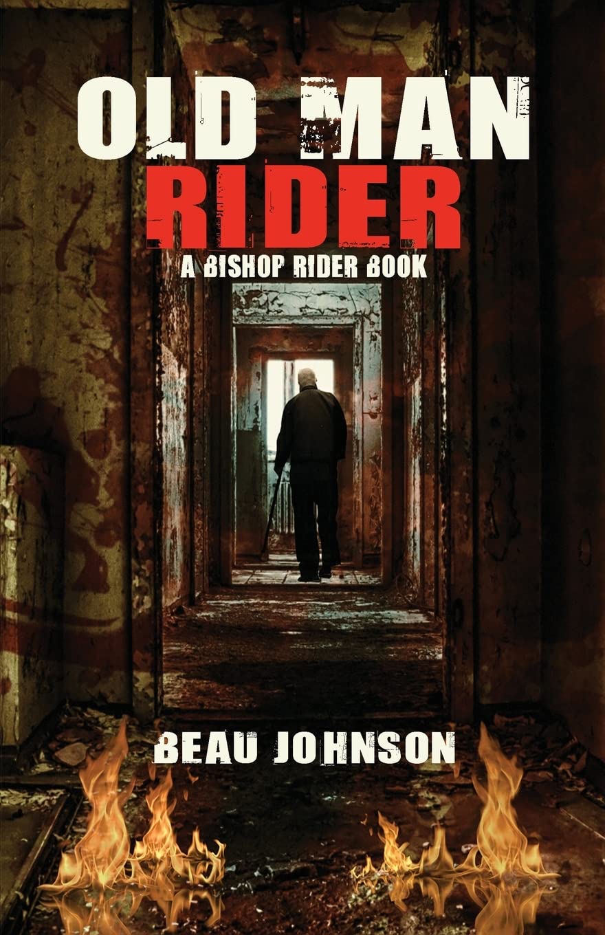 Old Man Rider: A Bishop Rider Book: Johnson, Beau: 9781643962757 ...