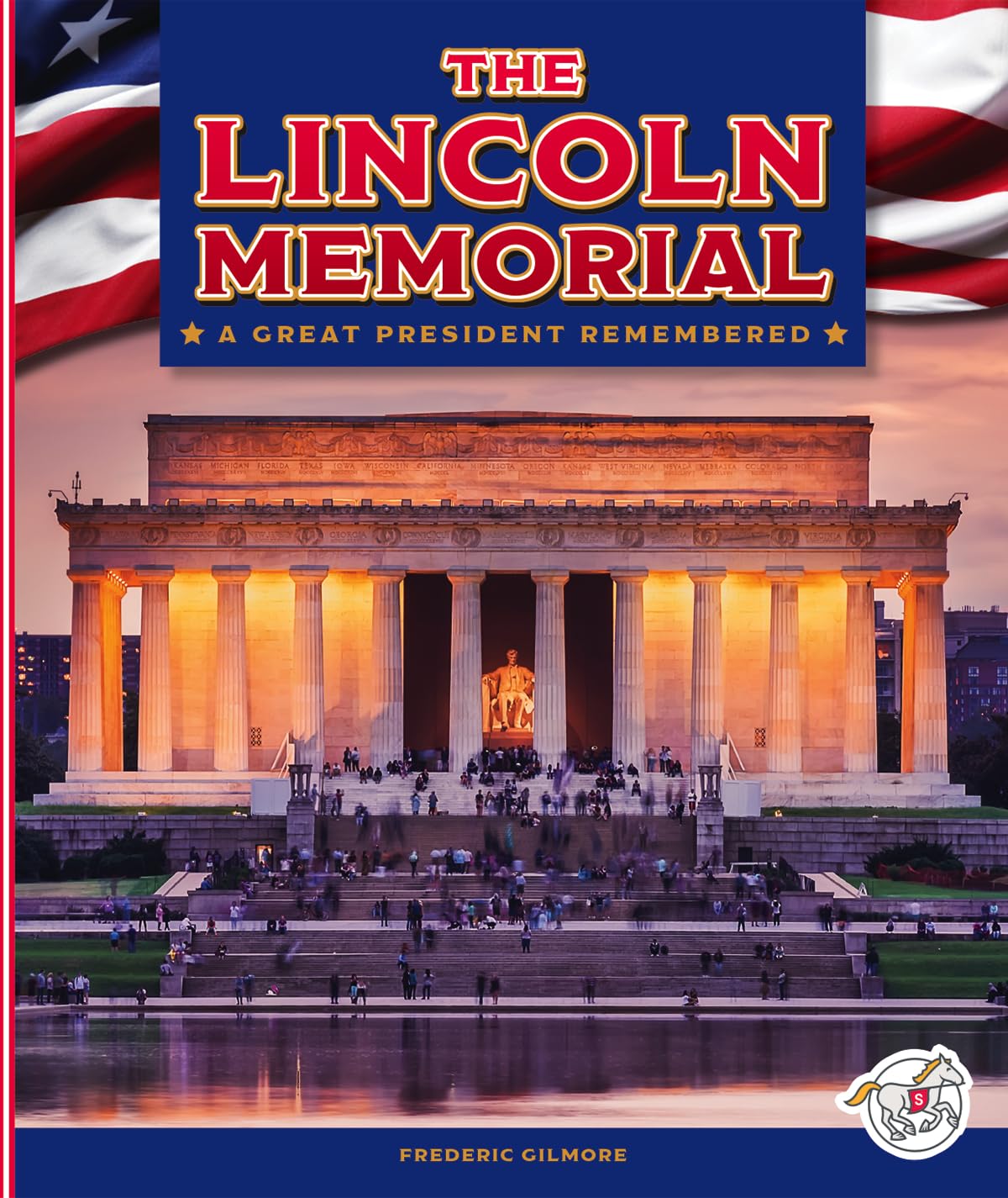 The Lincoln Memorial (America's Sights and Symbols) : Gilmore, Frederic ...