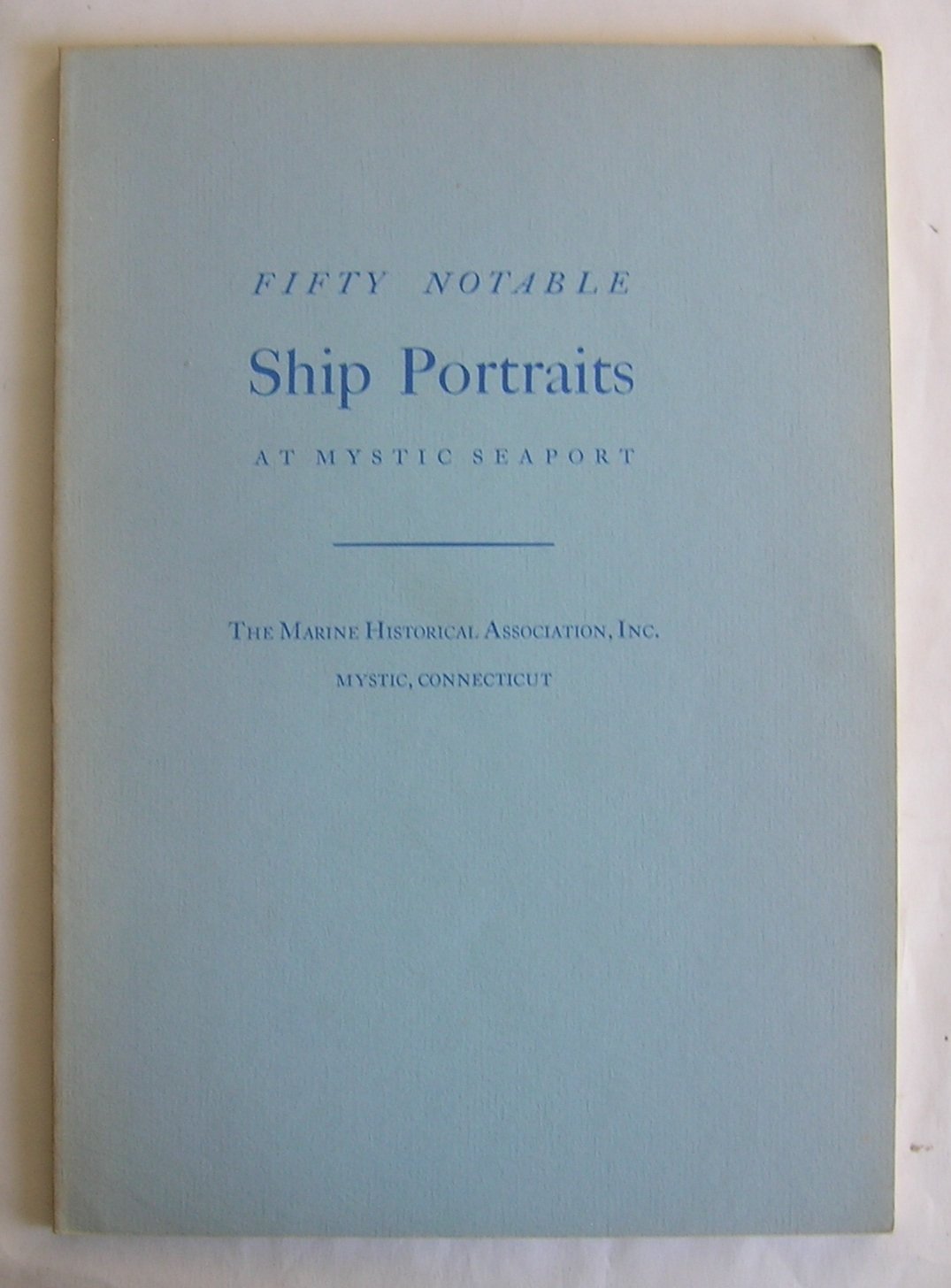 Fifty Notable Ship Portraits at Mystic Seaport: Maloney, Richard C ...