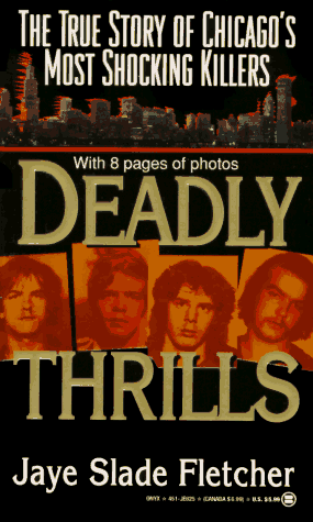 Deadly Thrills: The True Story of Chicago's Most Shocking Killers ...