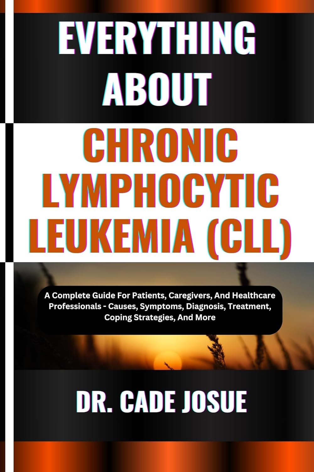 Amazon.com: EVERYTHING ABOUT CHRONIC LYMPHOCYTIC LEUKEMIA (CLL): A ...