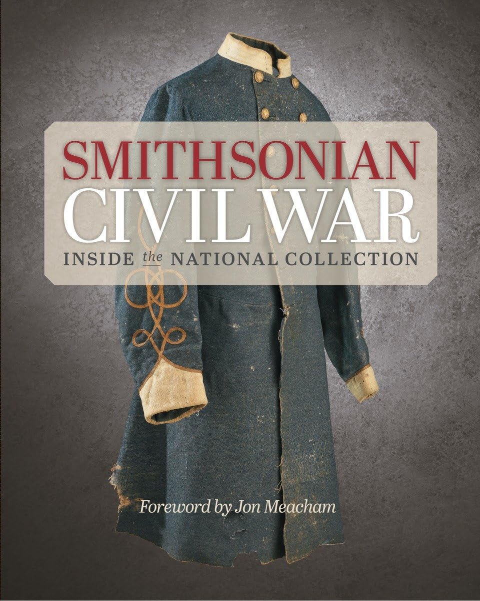 Smithsonian Civil War: Inside the National Collection: Smithsonian Institution, Kagan, Neil ...