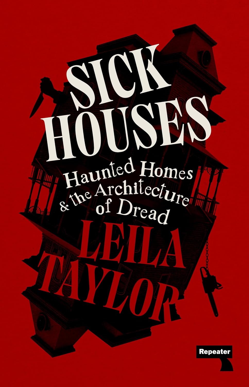 Sick Houses: Haunted Homes and the Architecture of Dread: Taylor, Leila: 9781915672636: Amazon ...