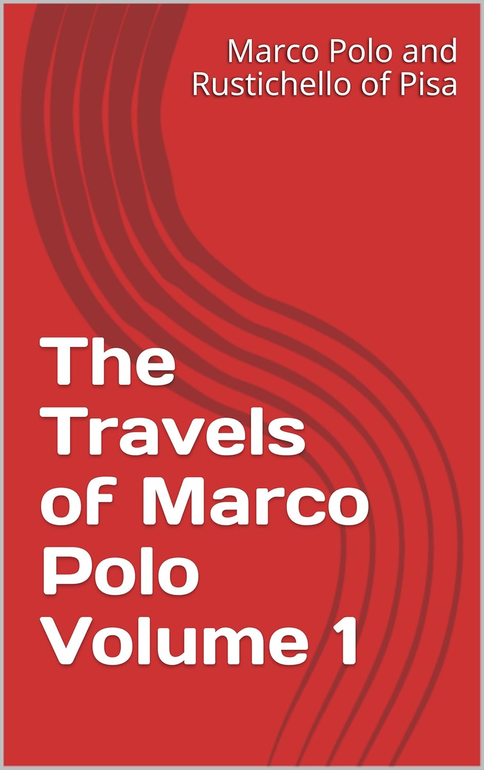 The Travels of Marco Polo Volume 1 - Kindle edition by Rustichello of ...