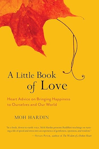 A Little Book of Love: Heart Advice on Bringing Happiness to Ourselves ...