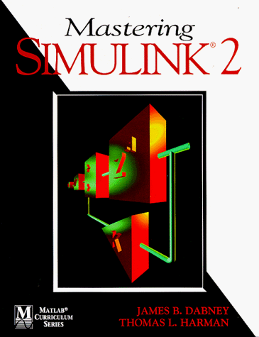 Mastering SIMULINK 2: Dabney, James, Harman, Thomas L.: 9780132437677: Amazon.com: Books