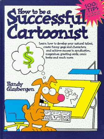 How to Be a Successful Cartoonist: Glasbergen, Randy: 9780891346333 ...