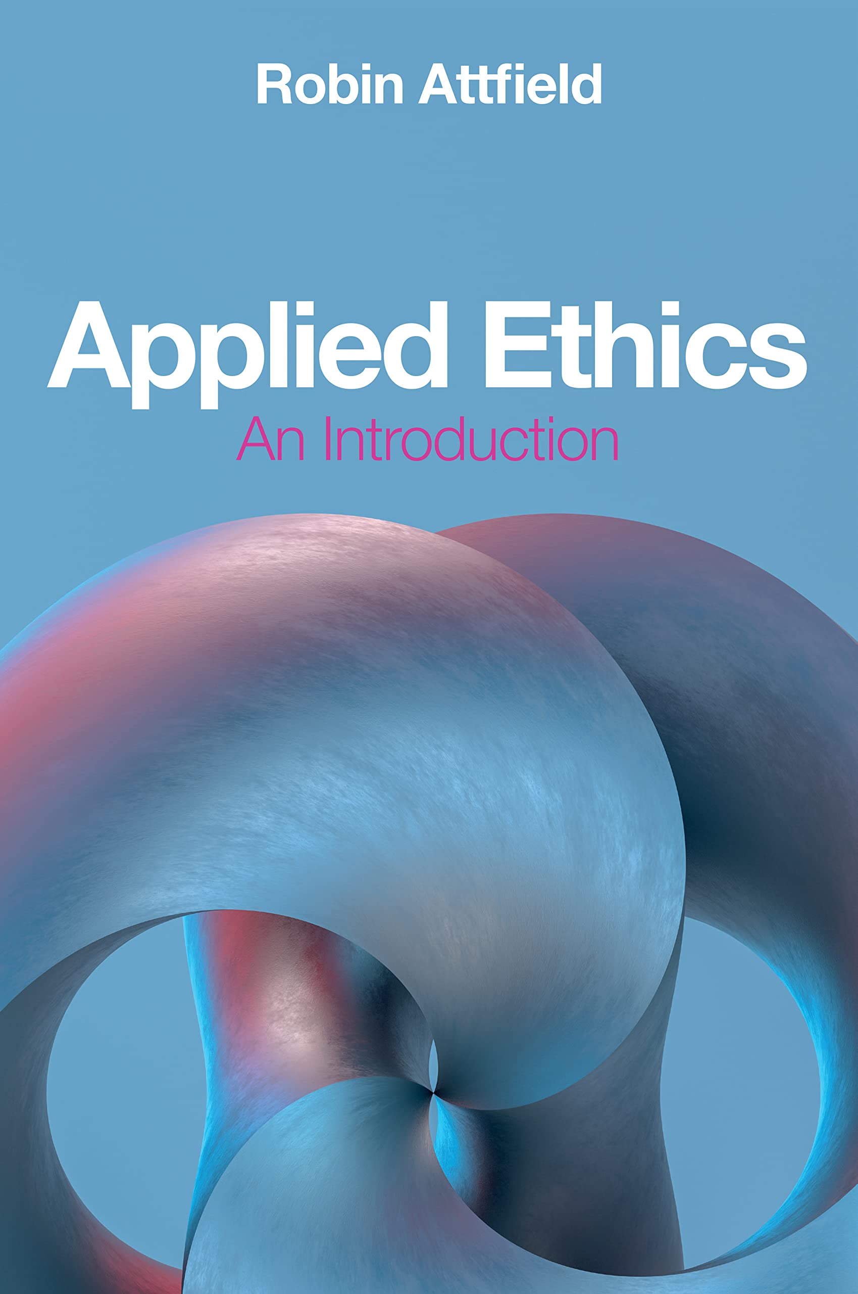 Amazon.com: Applied Ethics: An Introduction: 9781509547388: Attfield ...