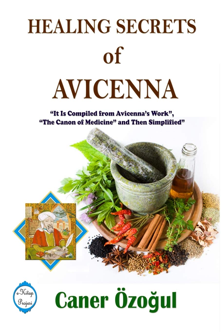 Healing Secrets of Avicenna: It Is Compiled from Avicenna’s Work, "The ...