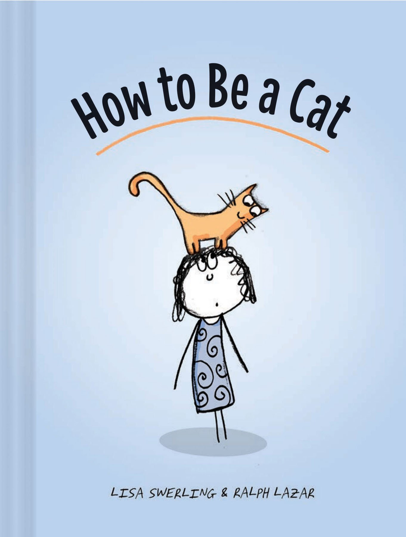 How to Be a Cat: (Cat Books for Kids, Cat Gifts for Kids, Cat Picture ...