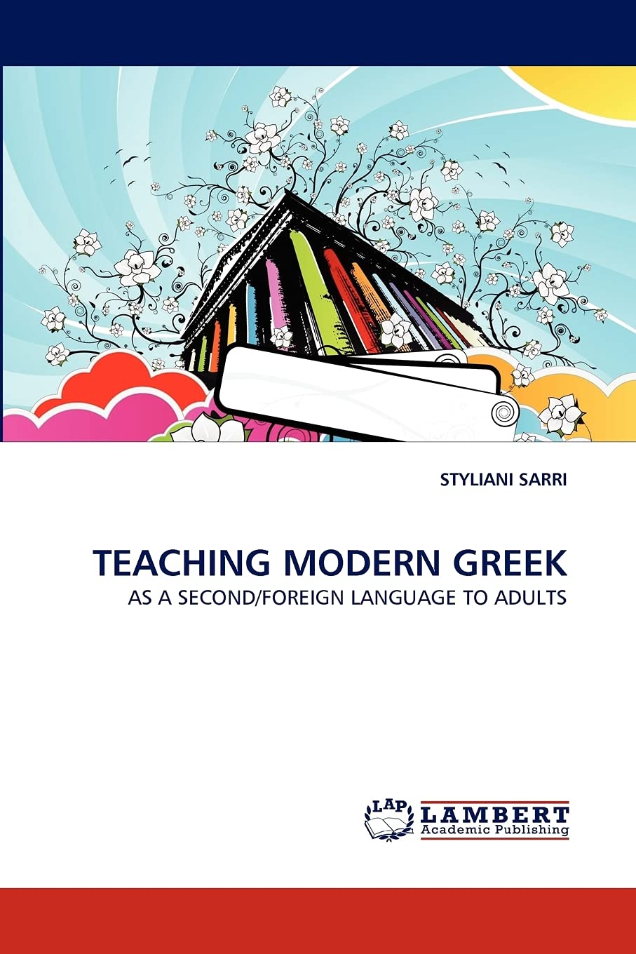 TEACHING MODERN GREEK: AS A SECOND/FOREIGN LANGUAGE TO ADULTS: SARRI ...