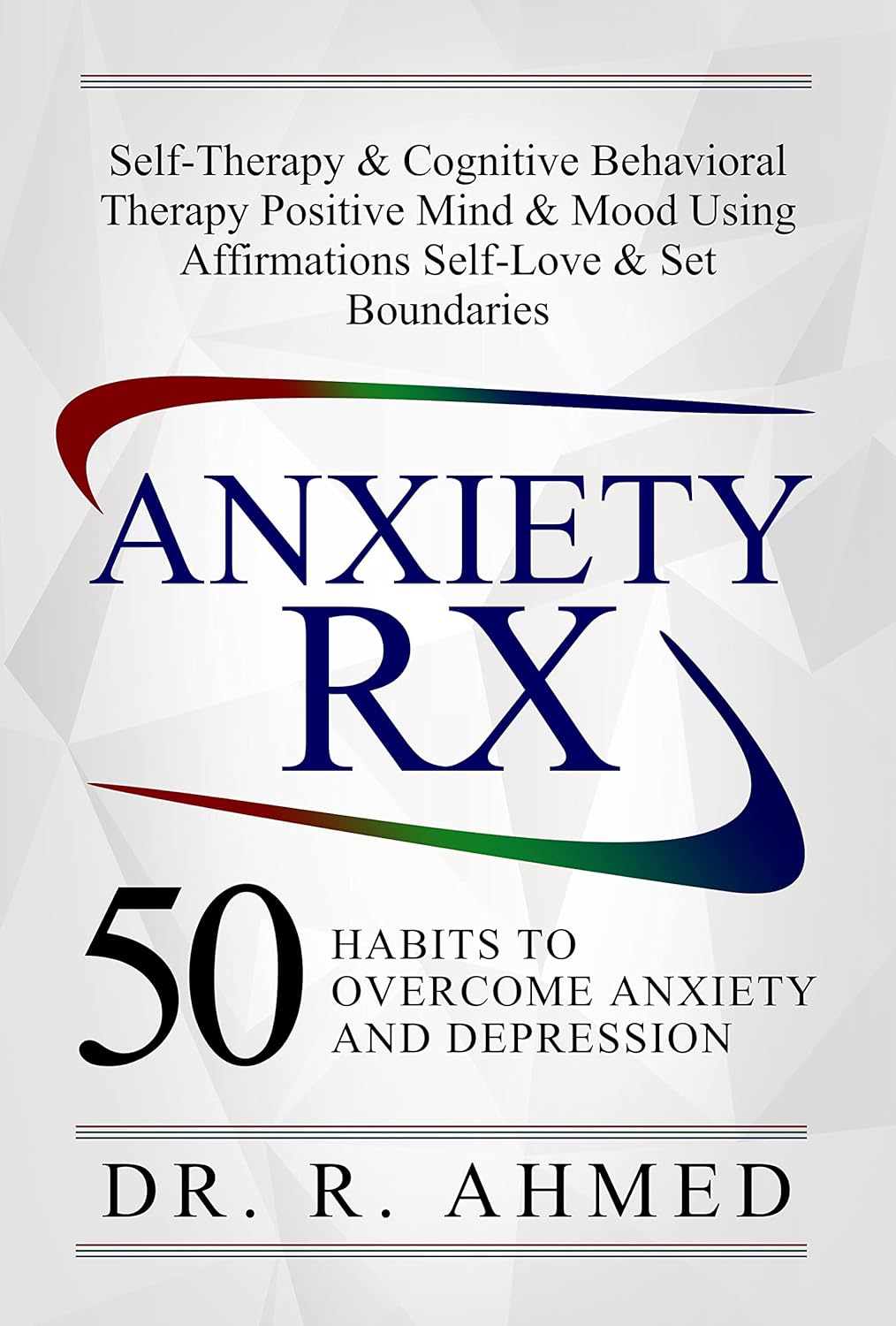 ANXIETY RX: 50 HABITS TO OVERCOME ANXIETY AND DEPRESSION - Kindle ...